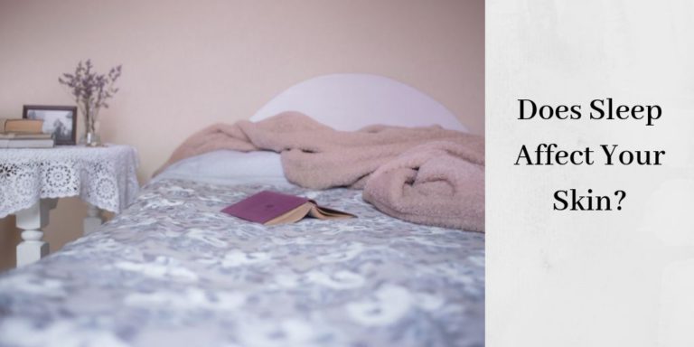 Does Sleep Affect You Skin? | You Better Believe It Does!